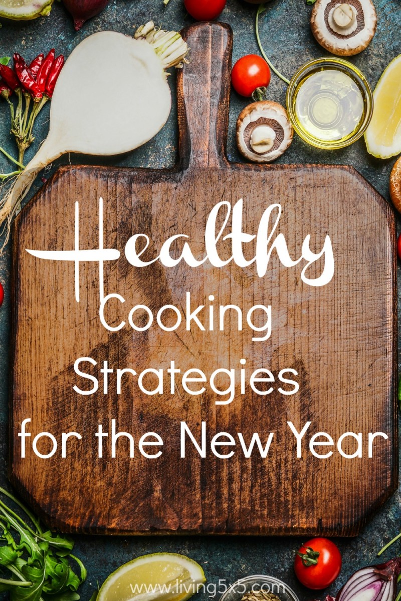 Healthy Cooking Strategies for the New Year | Happiness Matters