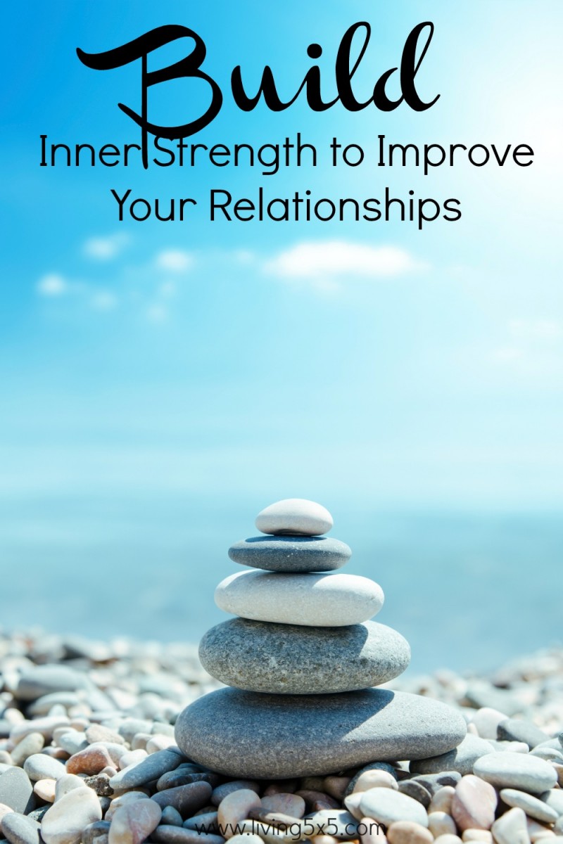 Building Inner Strength to Improve Your Relationships - Happiness Matters