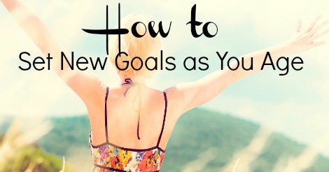 Setting New Goals For Your Happiness as You Age- Happiness Matters