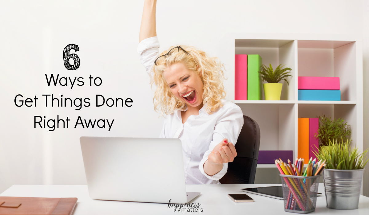 6 Ways to Get Things Done Right Away {30 Day Self-Improvement Tips ...