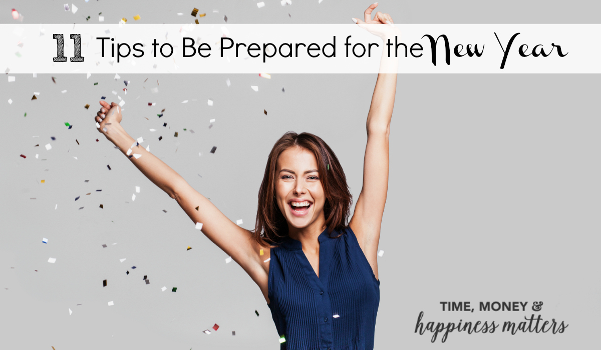 11 Tips to Be Prepared for the New Year | Happiness Matters