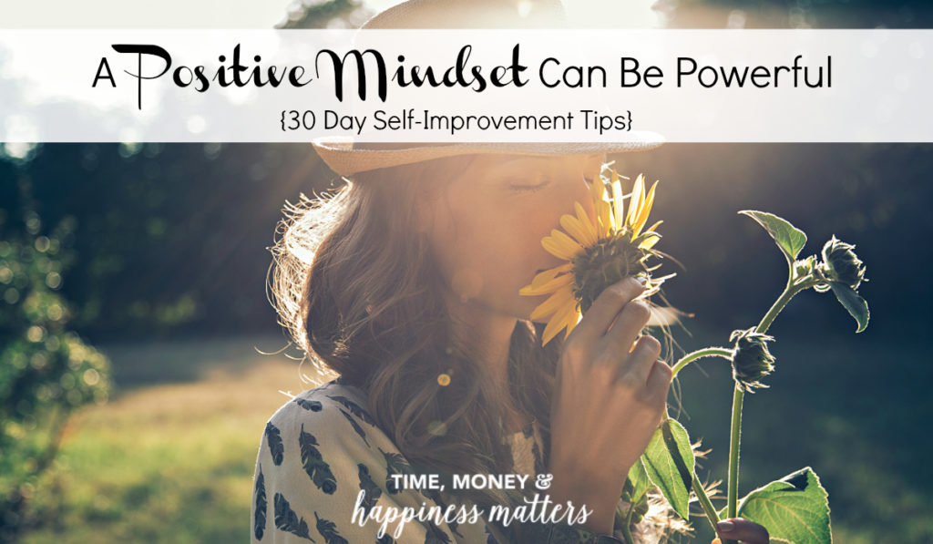 A Positive Mindset Can Be Powerful {30 Day Self-Improvement Tips ...