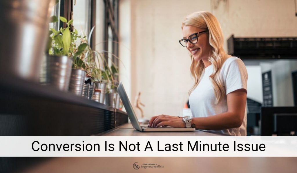 Conversion is Not a Last Minute Issue | Happiness Matters