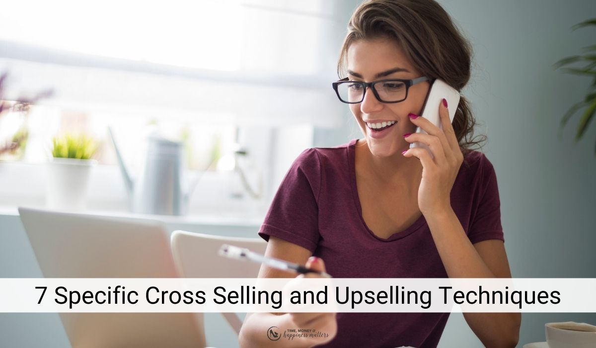 7 Specific Cross Selling and Upselling Techniques | Happiness Matters