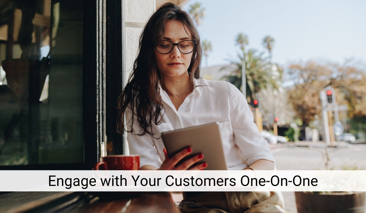 Engage with Your Customers One-On-One | Happiness Matters